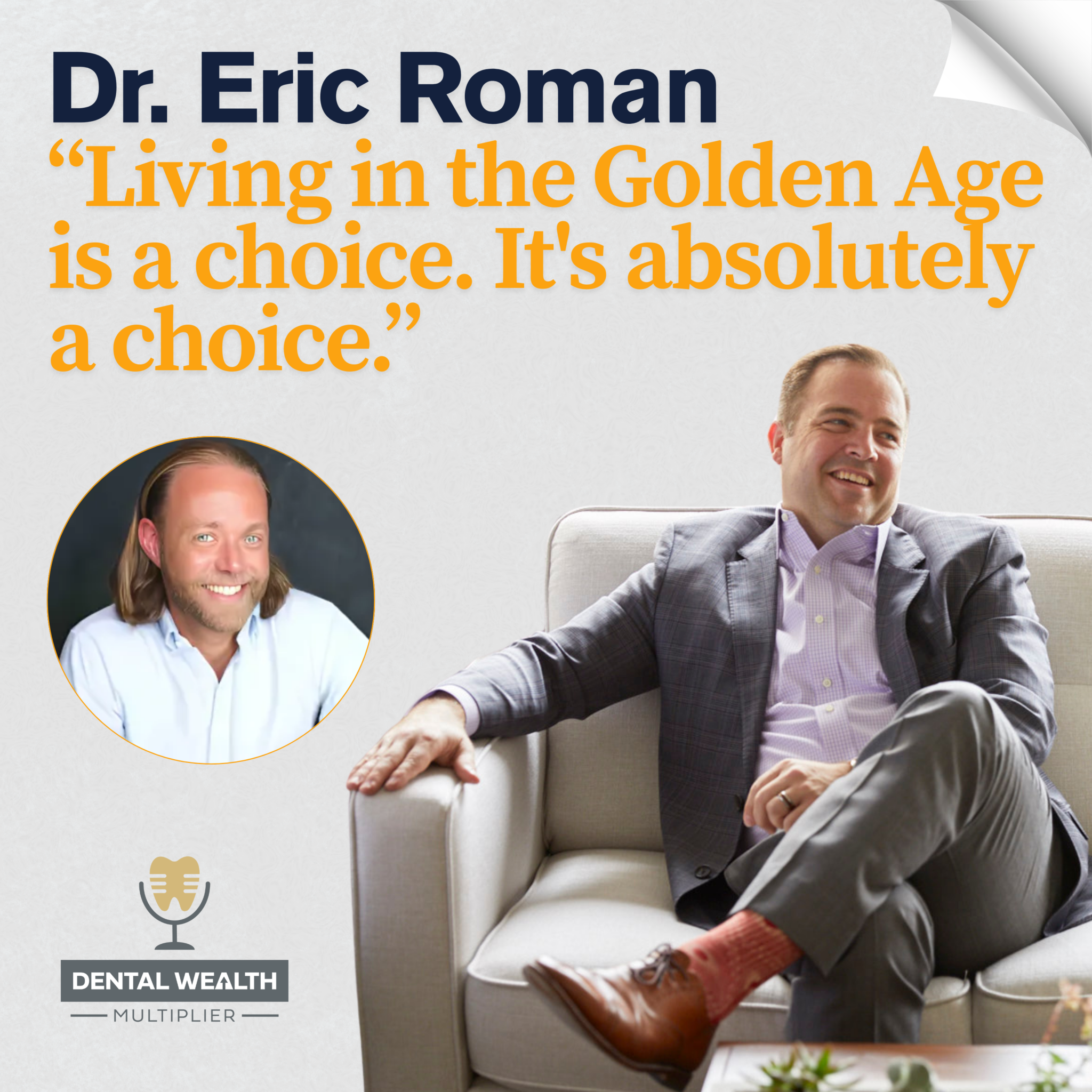 The Golden Age Of Dentistry: Why Success Is A Choice With Dr. Eric Roman